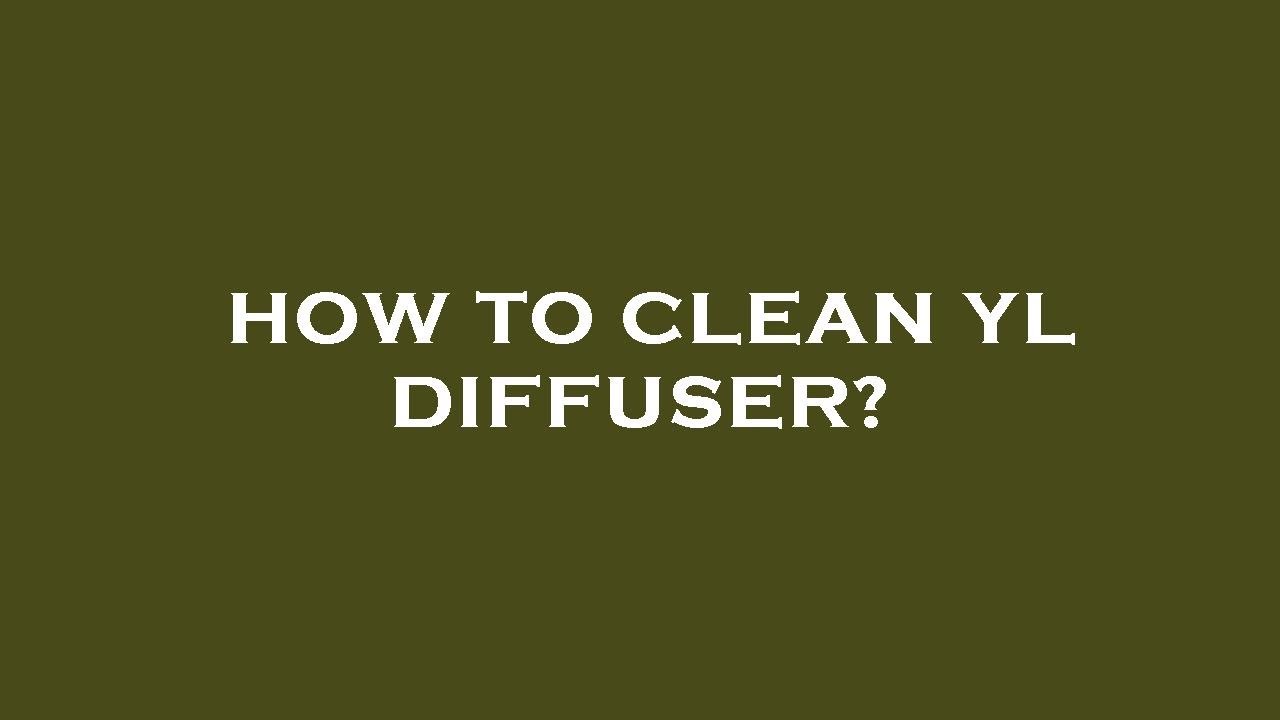 How to clean yl diffuser? - YouTube
