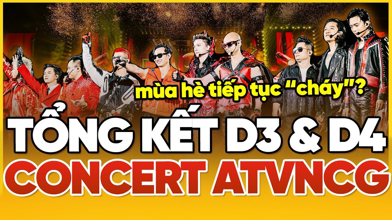 Tổng Kết Concert ATVNCG DAY 4 & 3: Mùa Hè Cùng Các Anh Tài Tiếp Tục Rực ...
