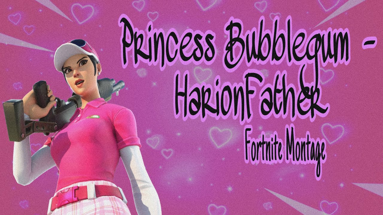Fortnite Montage - Princess Bubblegum (HarionFather) - YouTube