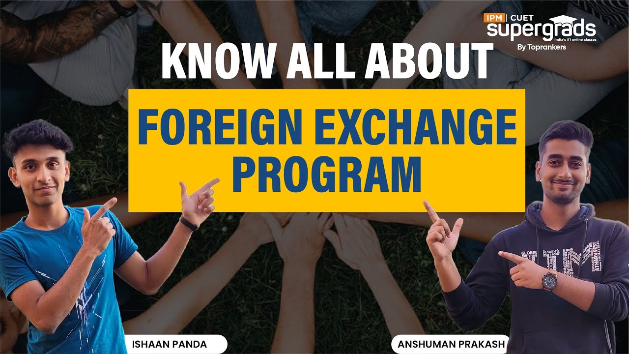 All About Foreign Exchange Program | IPM Students on Foreign Exchange ...