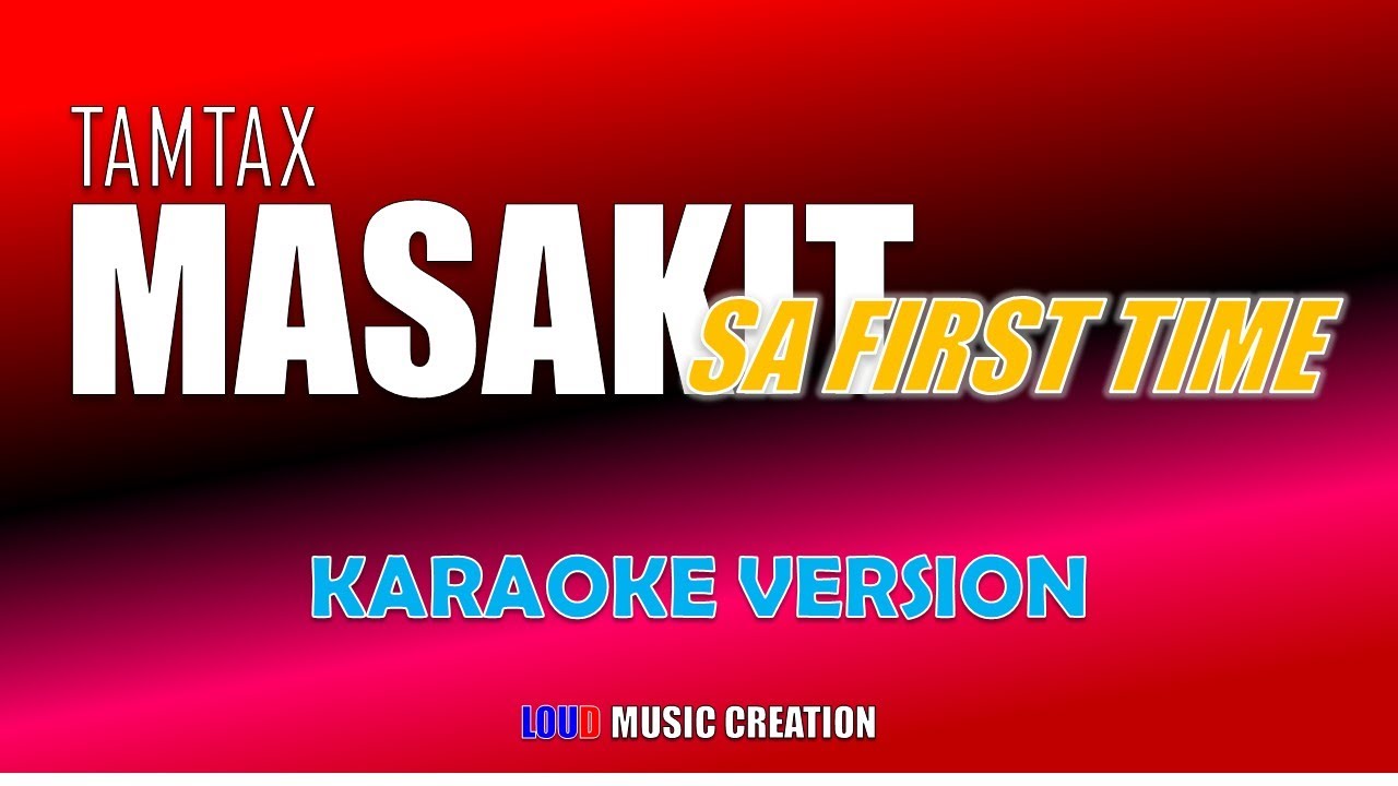 Masakit Sa First Time by Tamtax (Karaoke Version) HIGH QUALITY AUDIO ...
