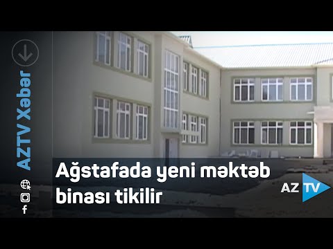 Ağstafada yeni məktəb binası tikilir