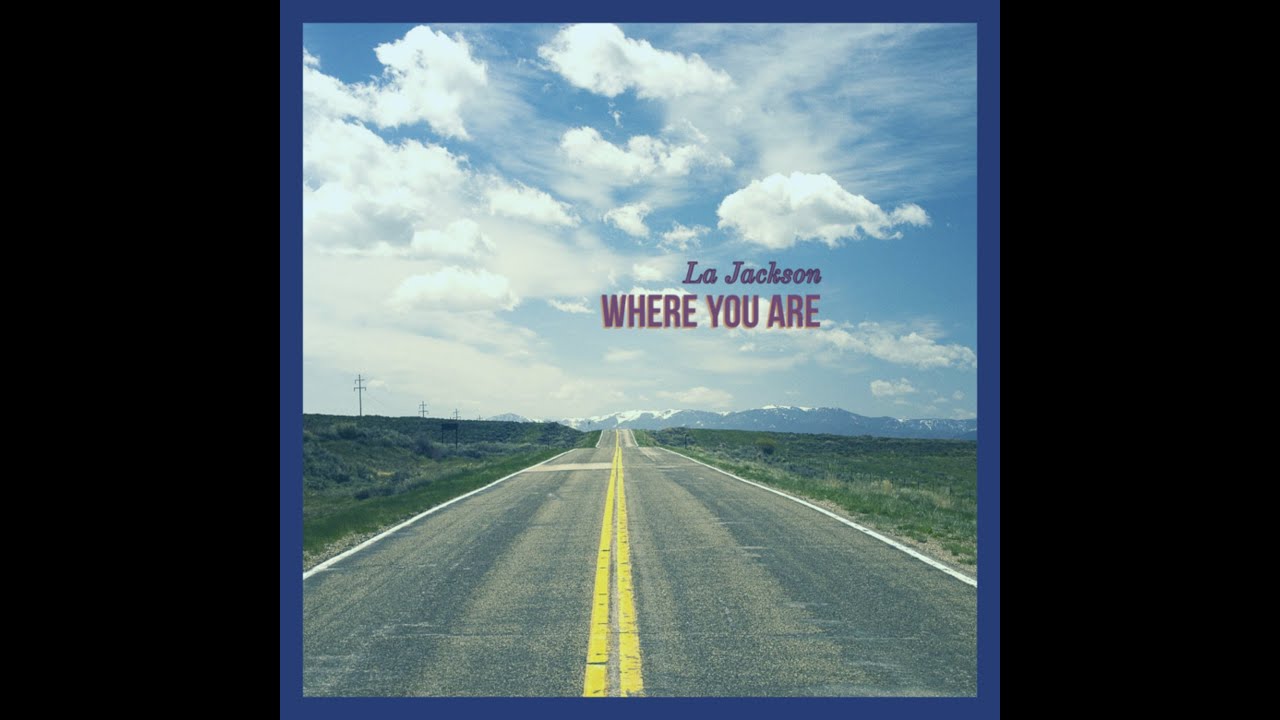 WHERE YOU ARE Lyric Video La LaVerne Jackson - YouTube