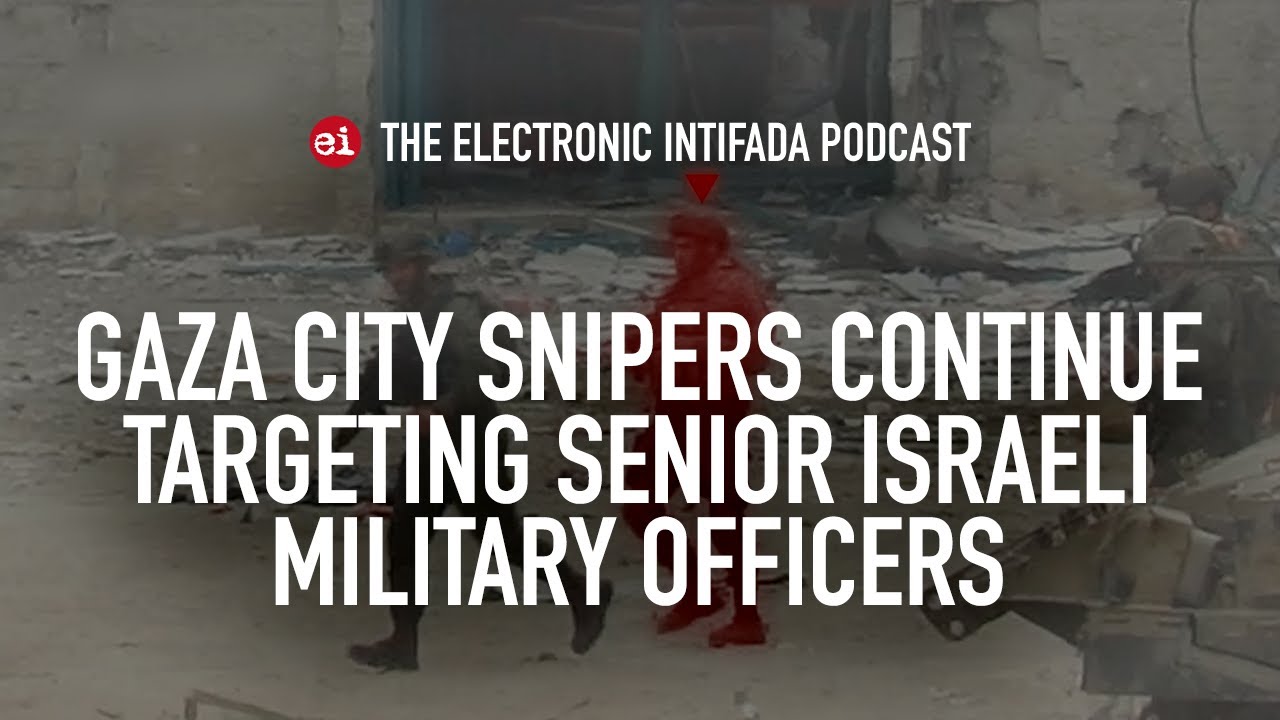 Gaza City snipers continue targeting senior Israeli military officers ...