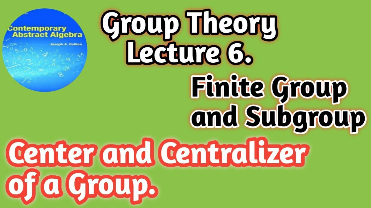#Group Theory #Lecture 6 # Center and Centralizer of a Group. - YouTube