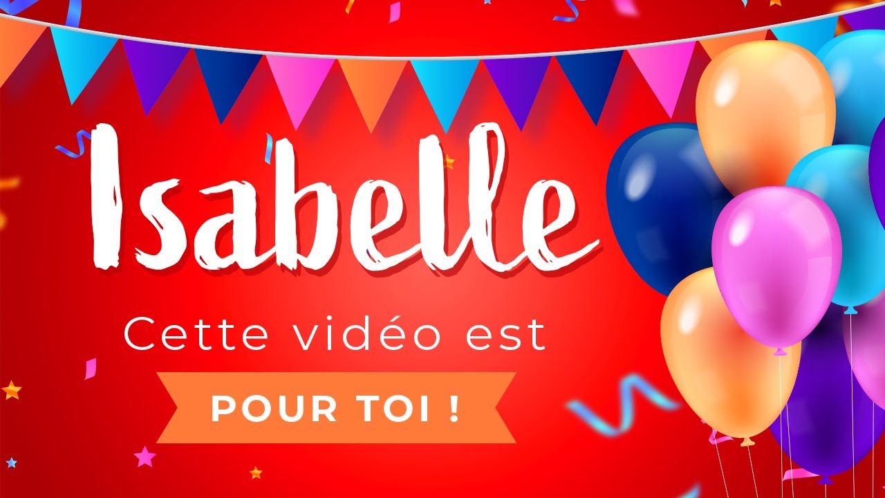 Joyeux anniversaire Isabelle ! - YouTube