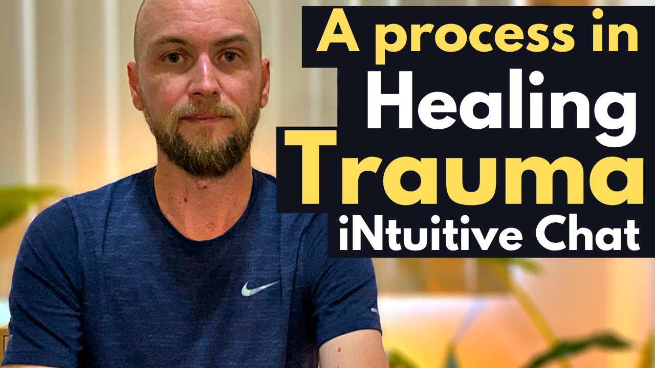 A Process in Healing Trauma - iNtuitive Chat - YouTube