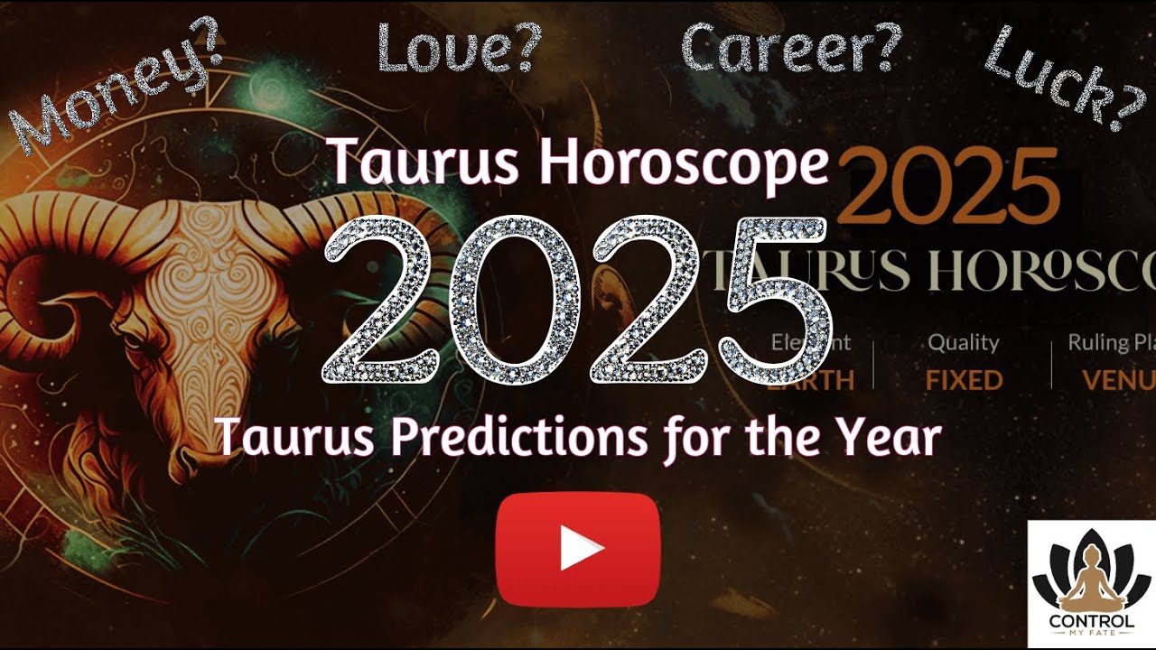 Taurus 2025 Horoscope: Yearly Fate Predictions for Taurus in 2025 - YouTube