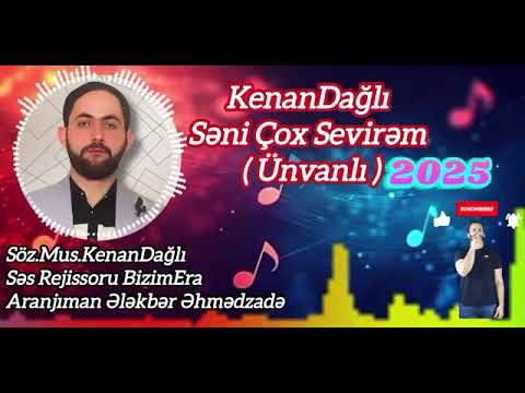 KenanDağlı Səni Çox Sevirəm ( Ünvanlı ) 2025