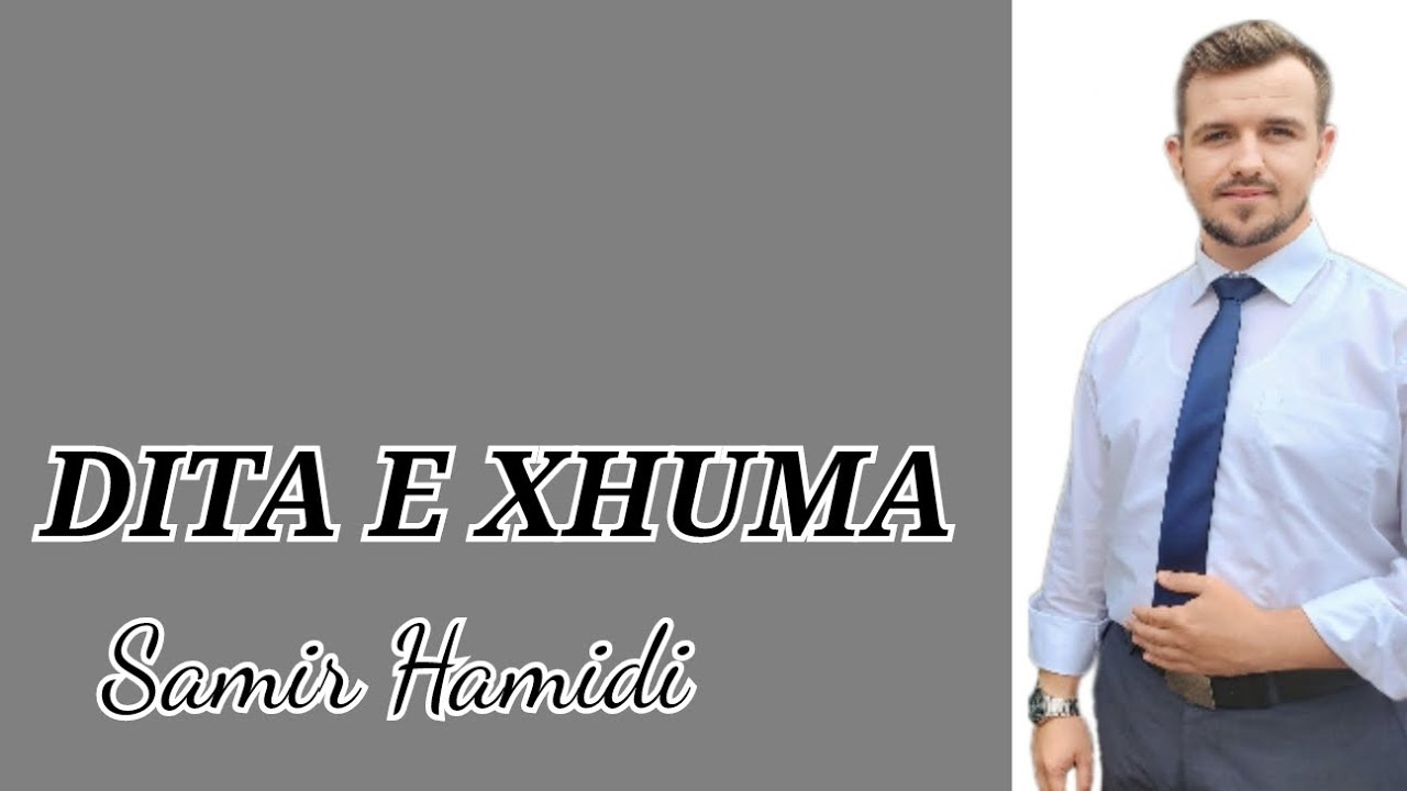 Dita e Xhuma | Samir Hamidi - YouTube
