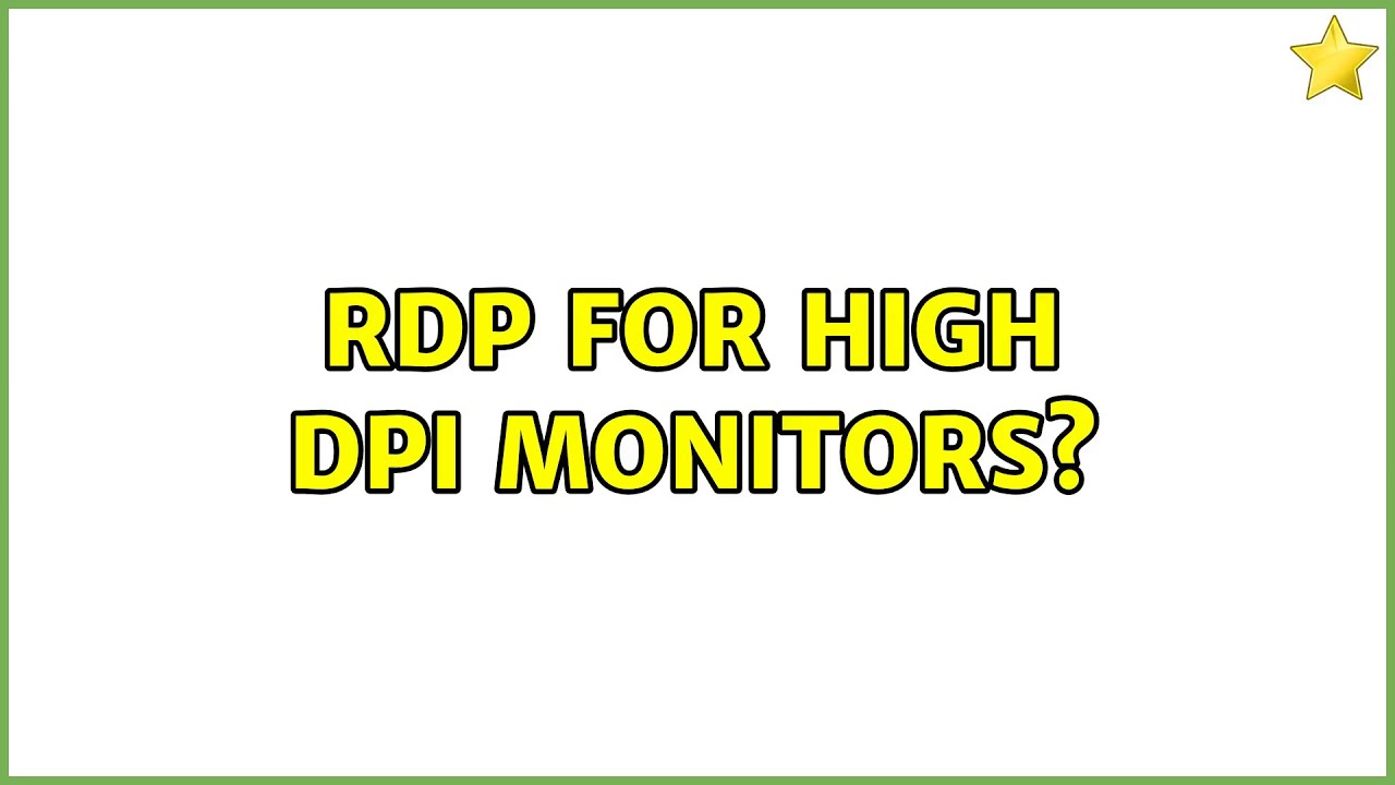 RDP for High DPI Monitors? (5 Solutions!!) - YouTube