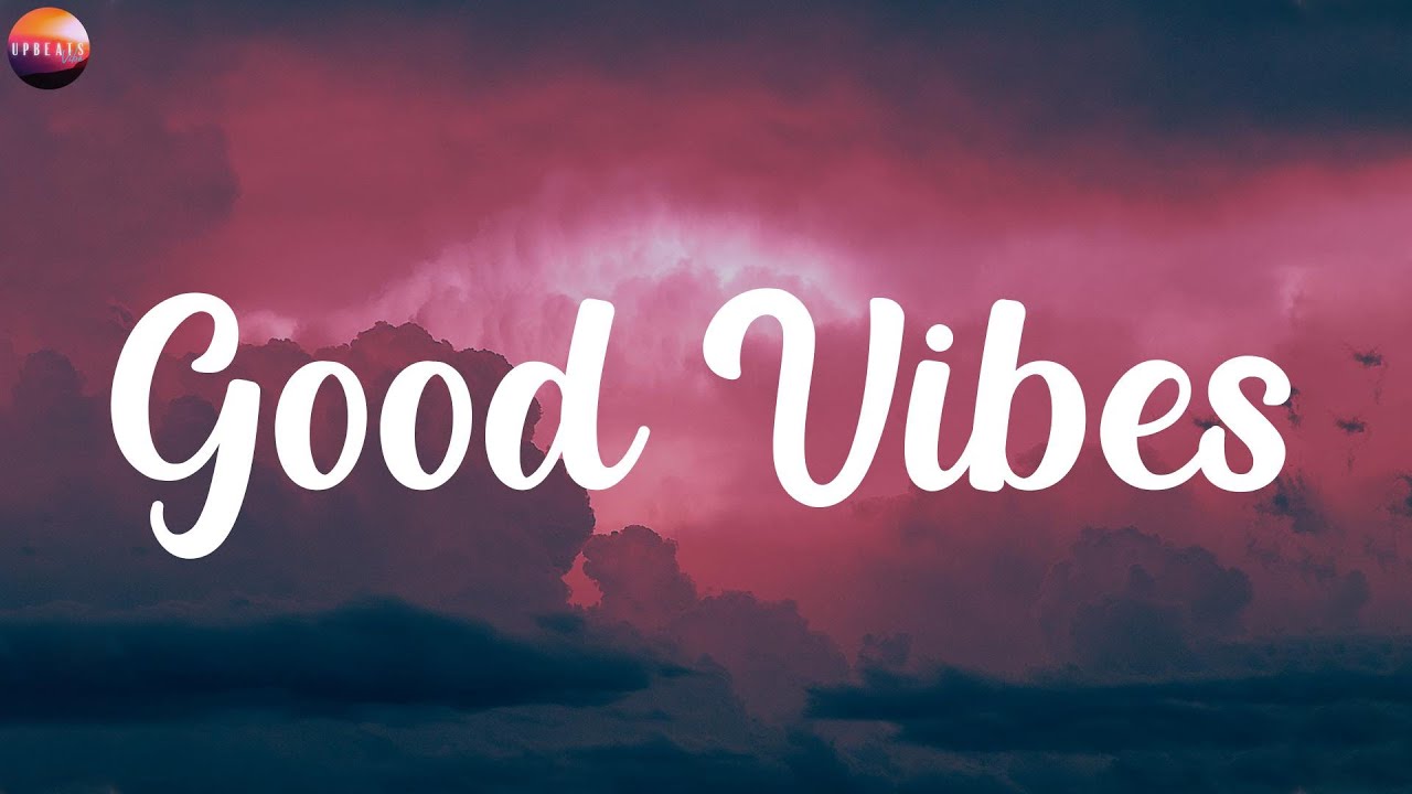 Good Vibes Music 🍀 Positive songs to start your Good Day ~ Comfortable ...