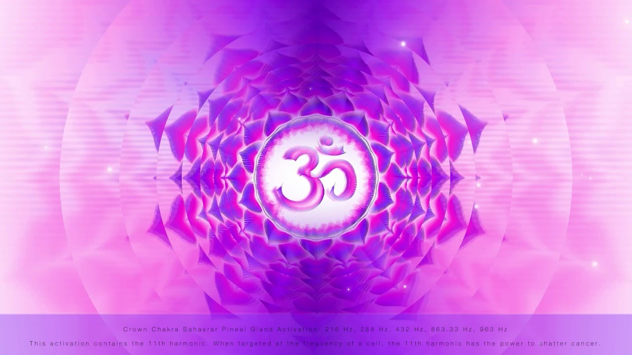 Crown Chakra Sahasrar Pineal Gland Activation: 216 Hz, 288 Hz, 432 Hz ...