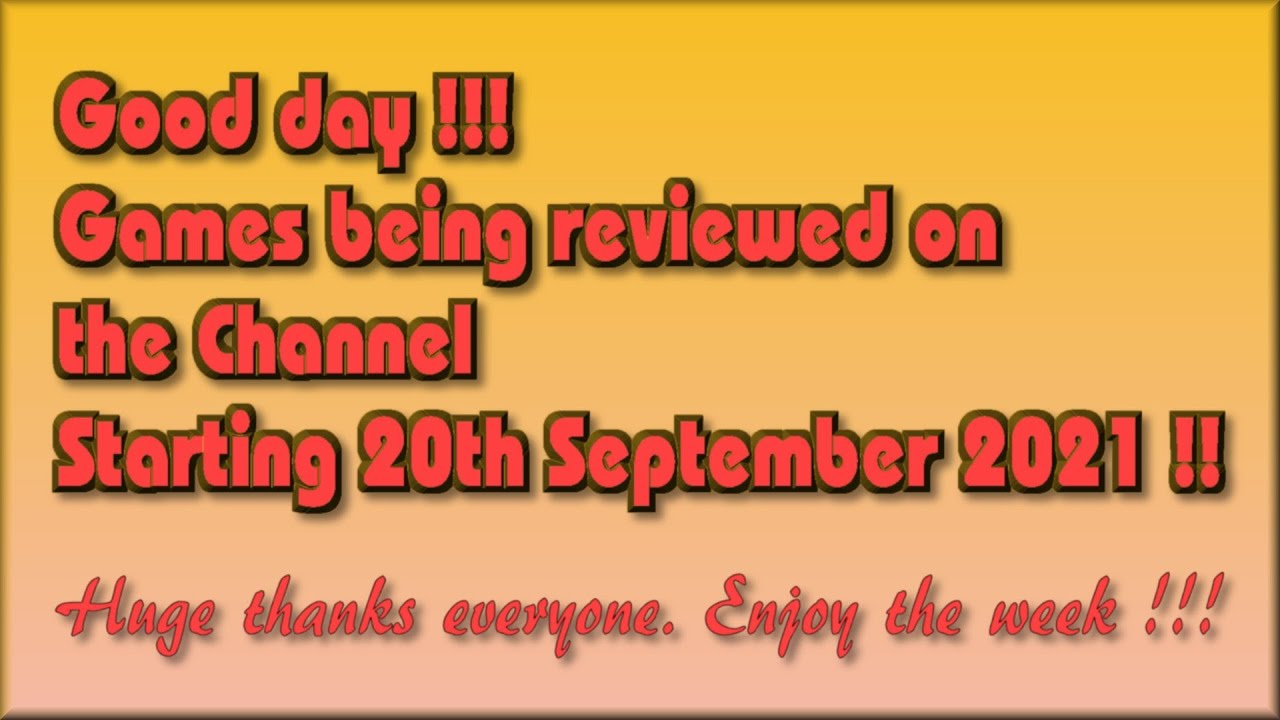 Good day !! - The Games being covered on the Channel starting 20th September 2021 are. - YouTube