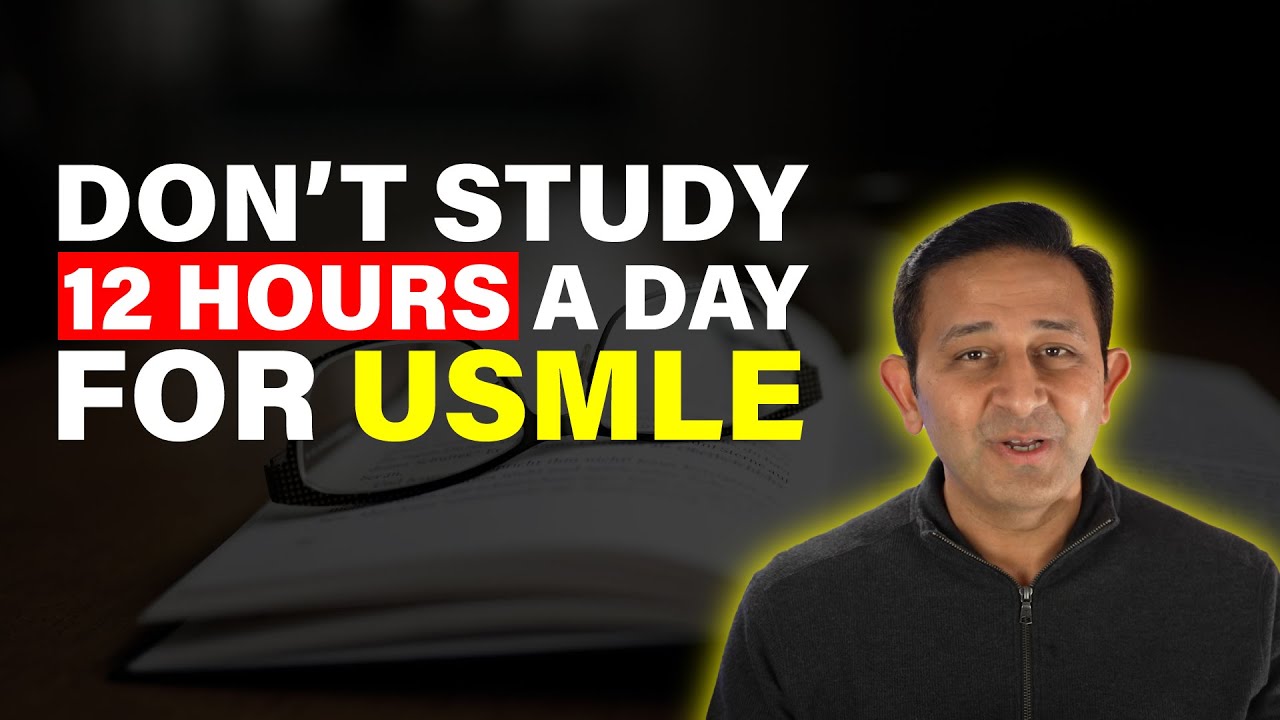 DON’T Study 12 Hours a Day for USMLE (You May Fail) - YouTube