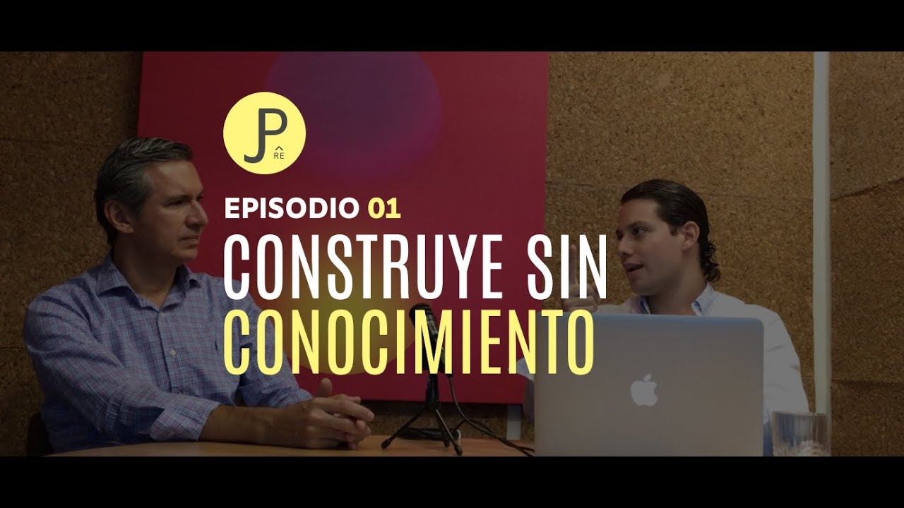 Construye sin conocimiento PODCAST E01 JPRamirezRE - YouTube