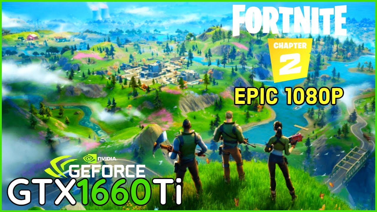 Fortnite Chapter 2 - GTX 1660 Ti New Map Benchmark FPS Test | Epic ...