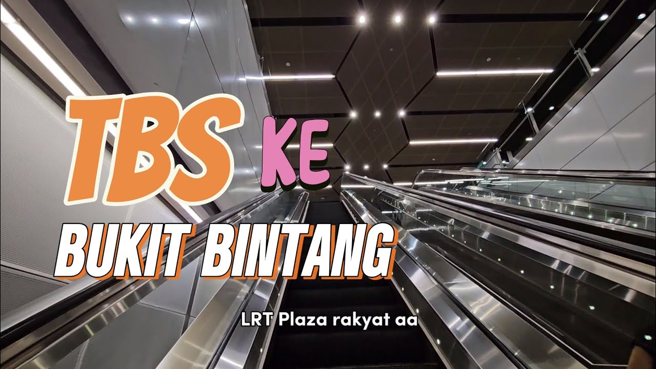 Dari TBS ke Bukit Bintang | Dari Lrt ke MRT - YouTube