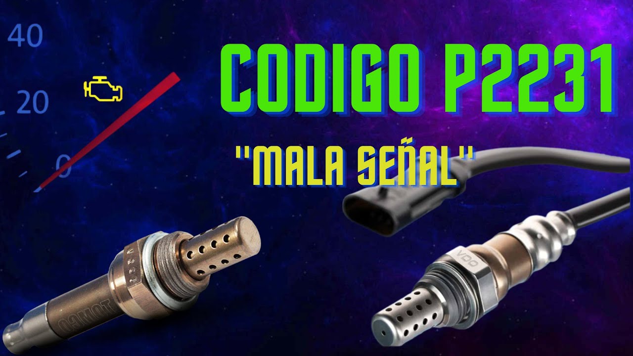 🔧 CÓDIGO P2231: ¿Qué Significa y Cómo Solucionarlo? | Sensor de Oxígeno ...