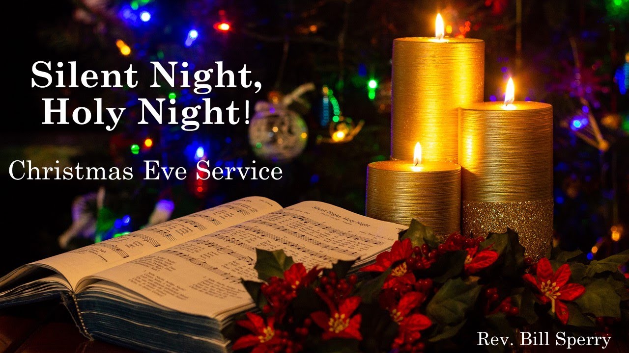 “Silent Night, Holy Night” - Rev. Bill Sperry, Christmas Eve Service ...