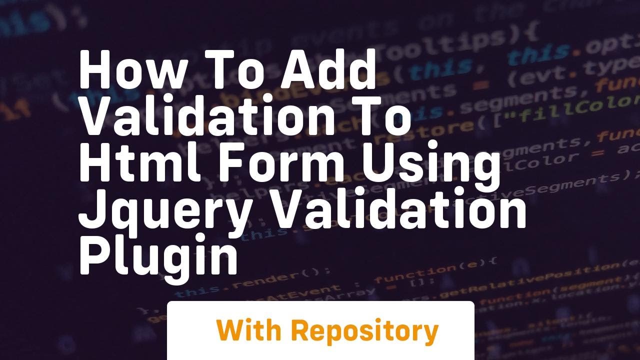 How To Add Validation To Html Form Using Jquery Validation Plugin Youtube