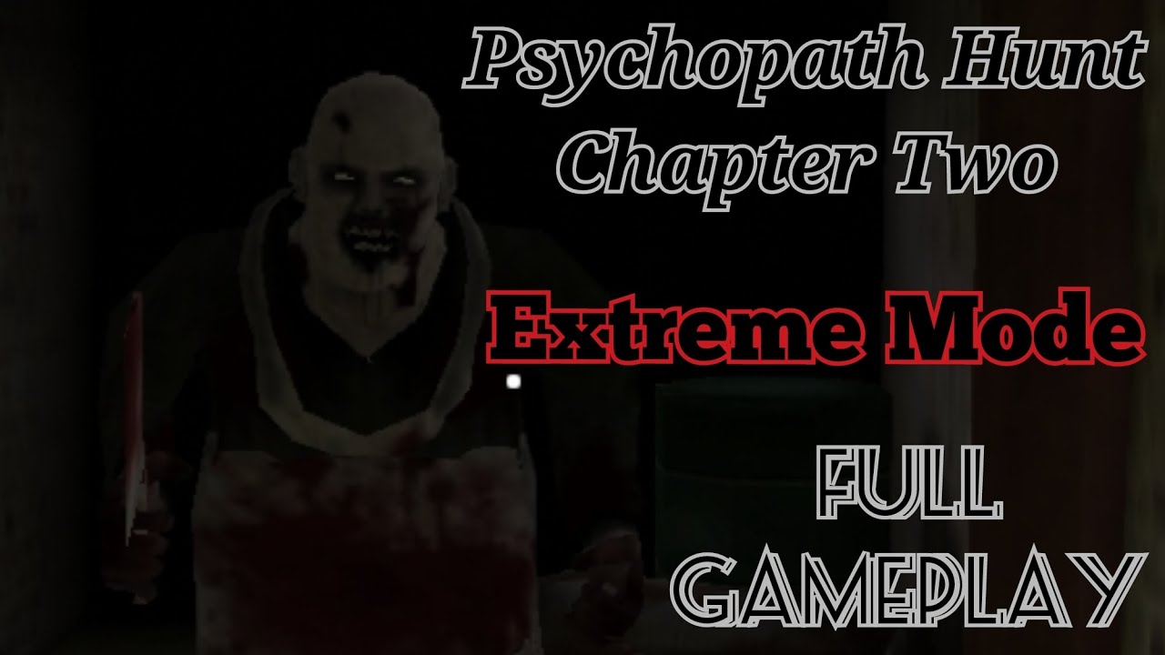 Psychopath Hunt Chapter Two Extreme Mode Full Gameplay - YouTube