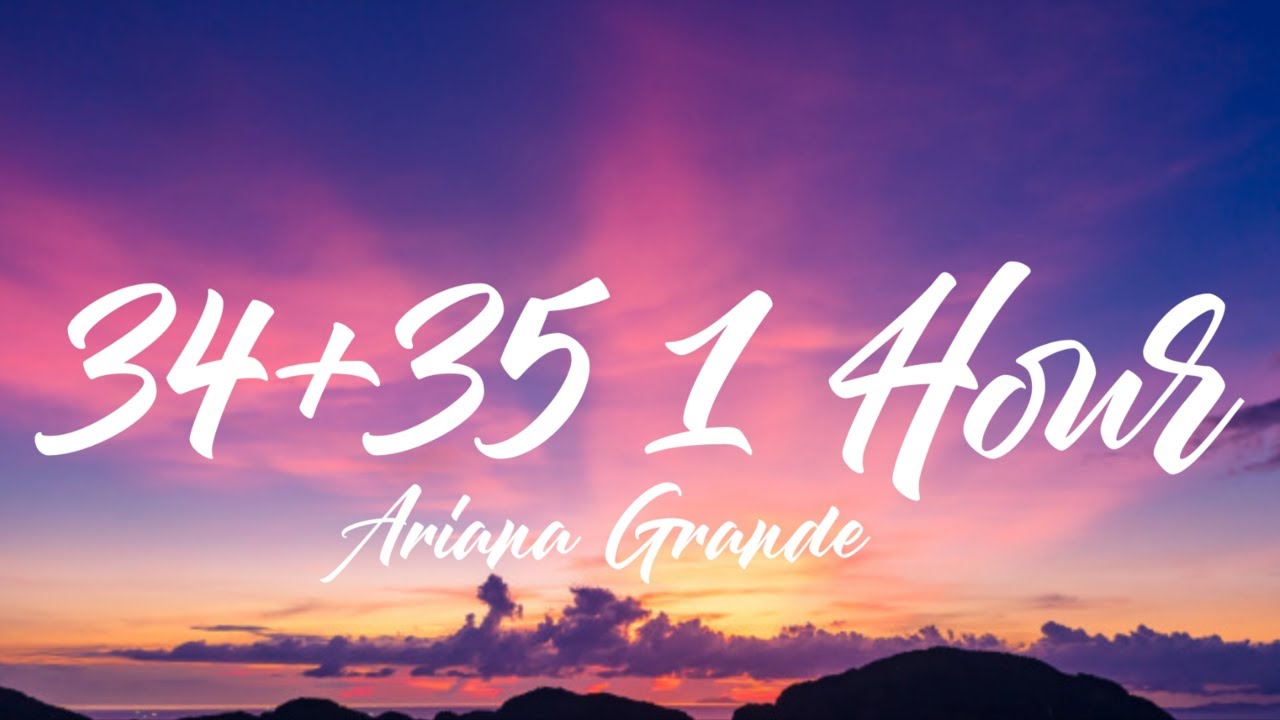 Ariana Grande - 34+35 (Lyrics) 1 Hour - YouTube