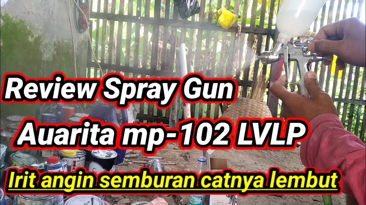 Review Spray Gun Auarita MP -102 LVMP Nozel 1.0 - Lebih irit angin hasil semprotan mantap ...