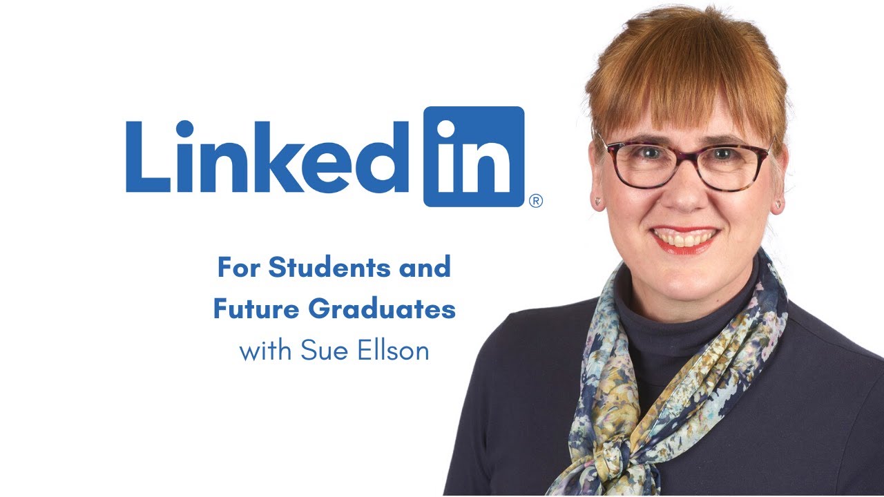LinkedIn for Students and Future Graduates with Sue Ellson Independent ...