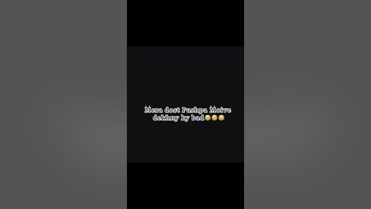 Mera dost Pushpa movie dekhne k baad😂😂#funnyvideo#shortvideo - YouTube Mera dost Pushpa movie dekhne k baad😂😂#funnyvideo#shortvideo - YouTube
