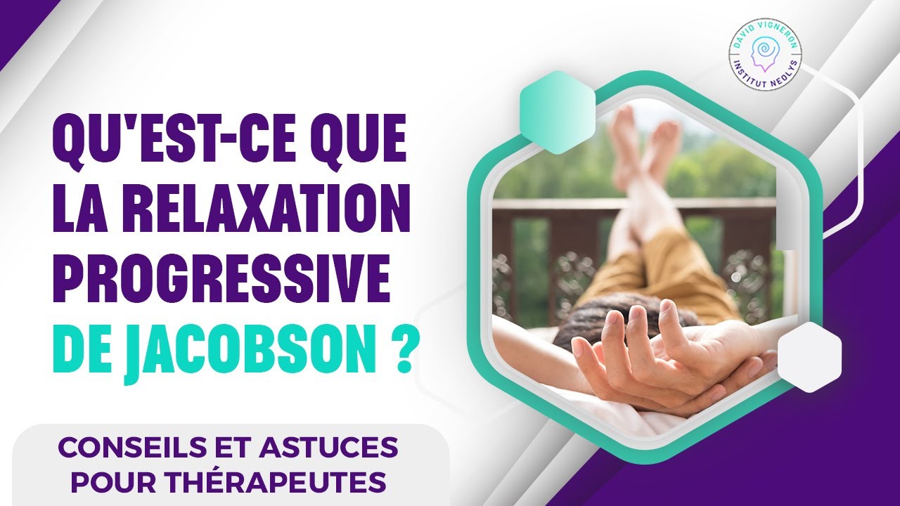 QU'EST-CE QUE LA RELAXATION PROGRESSIVE DE JACOBSON ? - YouTube