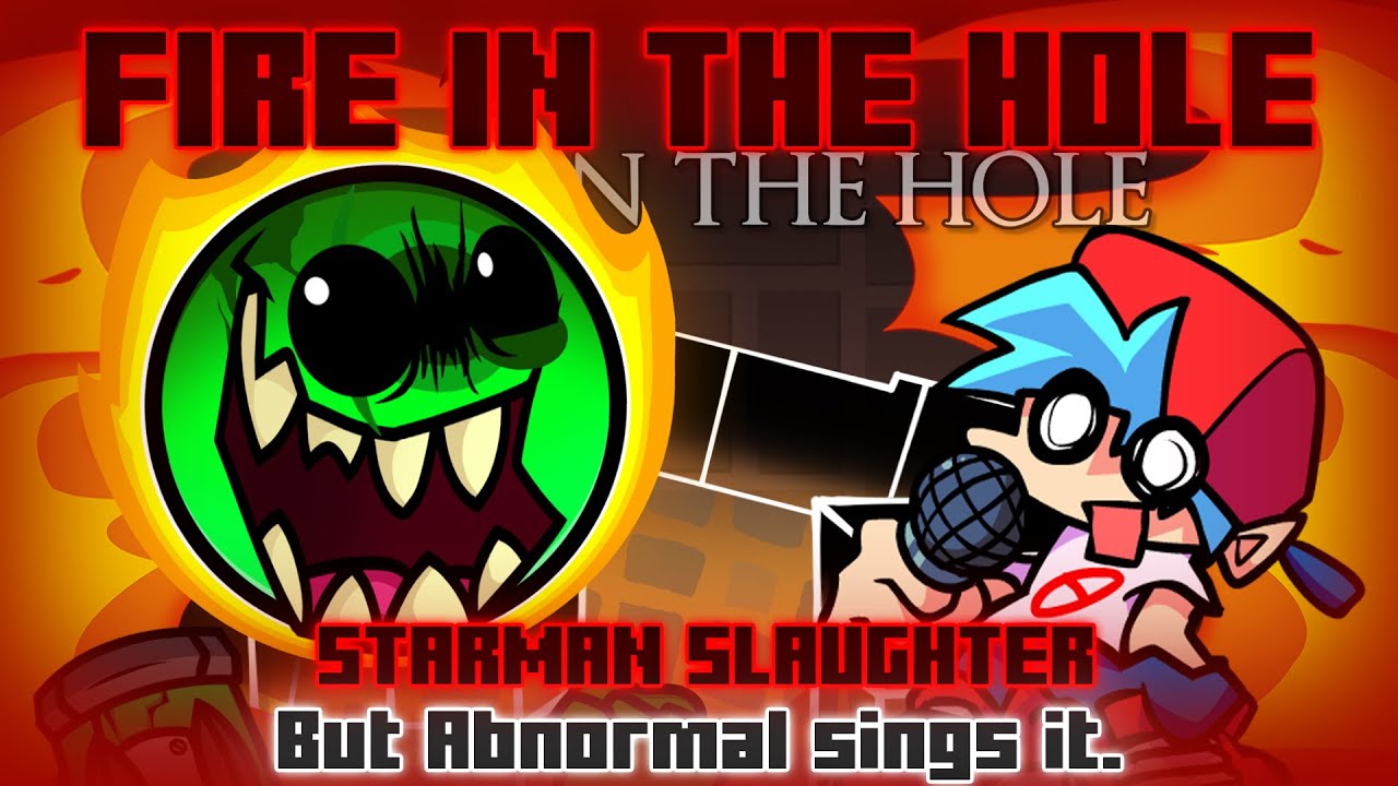 Fire In The Hole / Starman Slaughter but Abnormal sings it. [FNF Cover ...