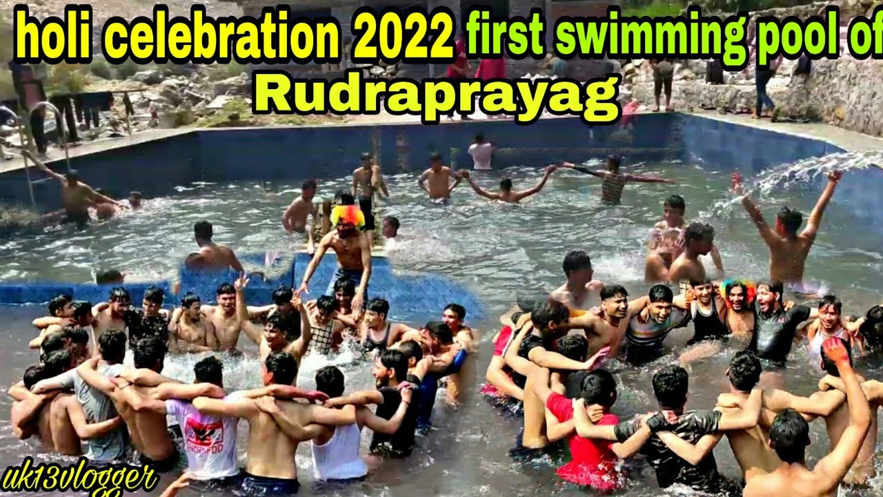 Holi Celebration 2022 || First Swimming pool Opened In Rudraprayag ...