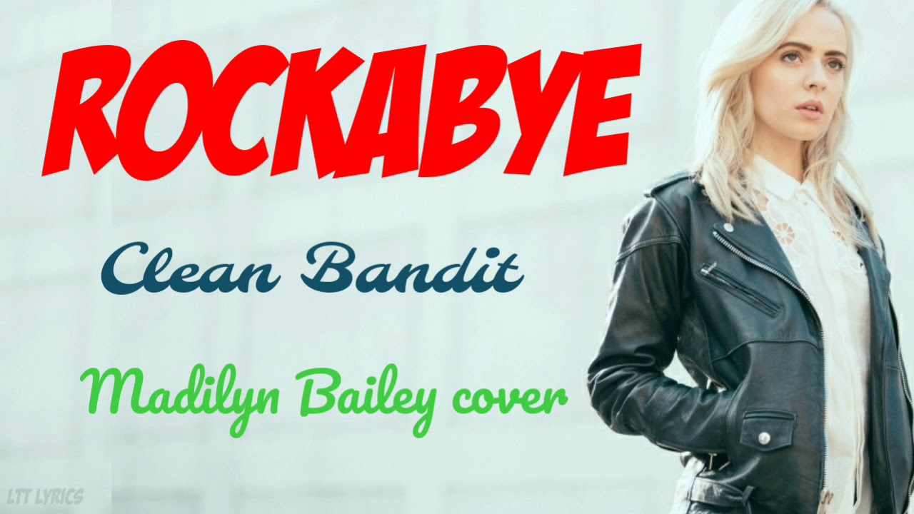 Clean Bandit - Rockabye (lyrics) (Madilyn Bailey cover) - YouTube