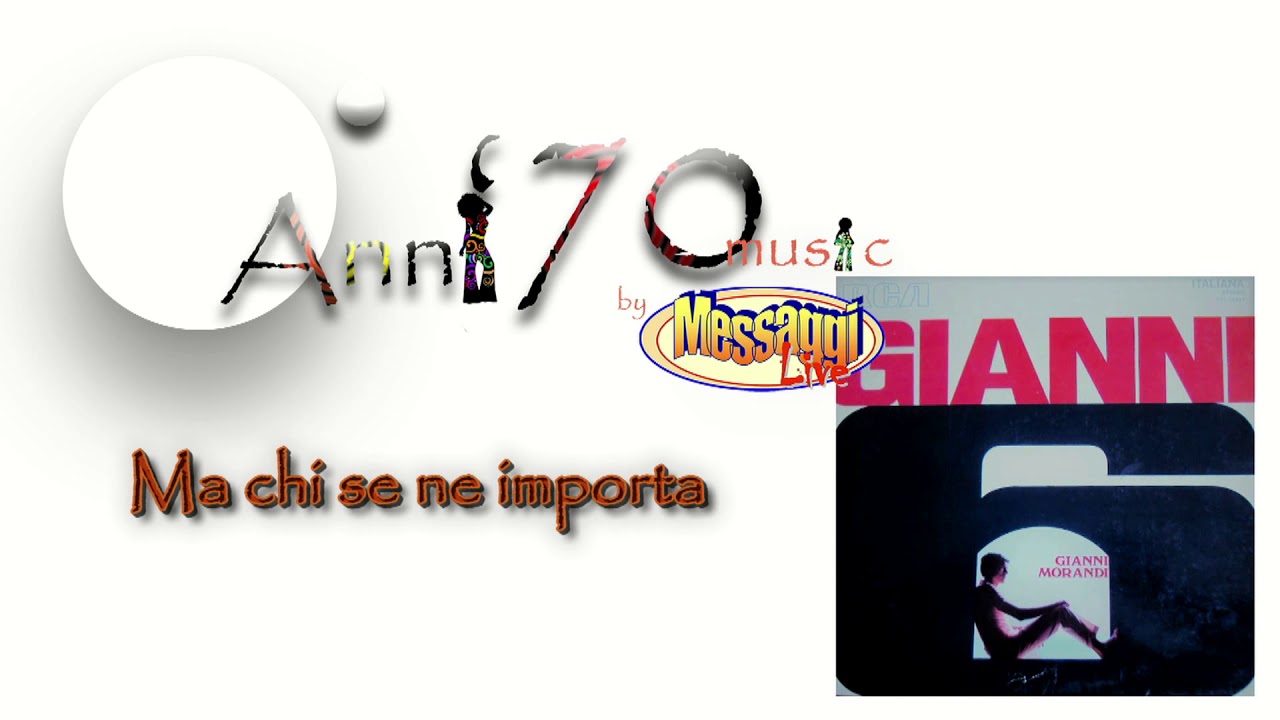 Gianni Morandi ๐ Ma Chi Se Ne Importa Youtube