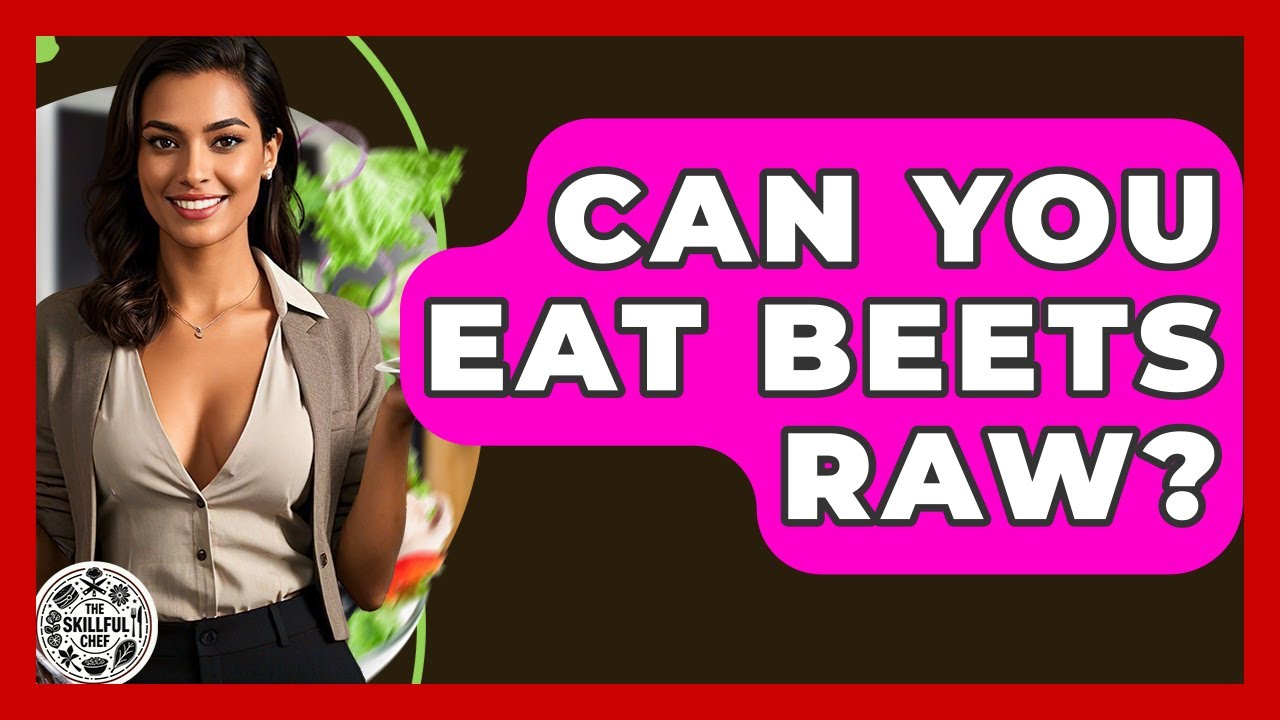 Can You Eat Beets Raw? - The Skillful Chef - YouTube