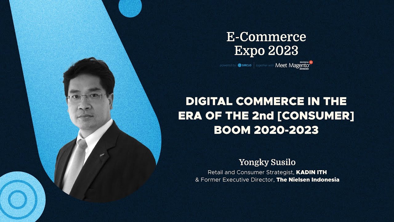 E-Commerce Expo #MM23ID | Yongky Susilo - Digital Commerce in the Era ...