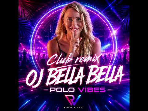 Oj Bella Bella Club Remix - Polo Vibes (Nowy Letni Hit 2026)