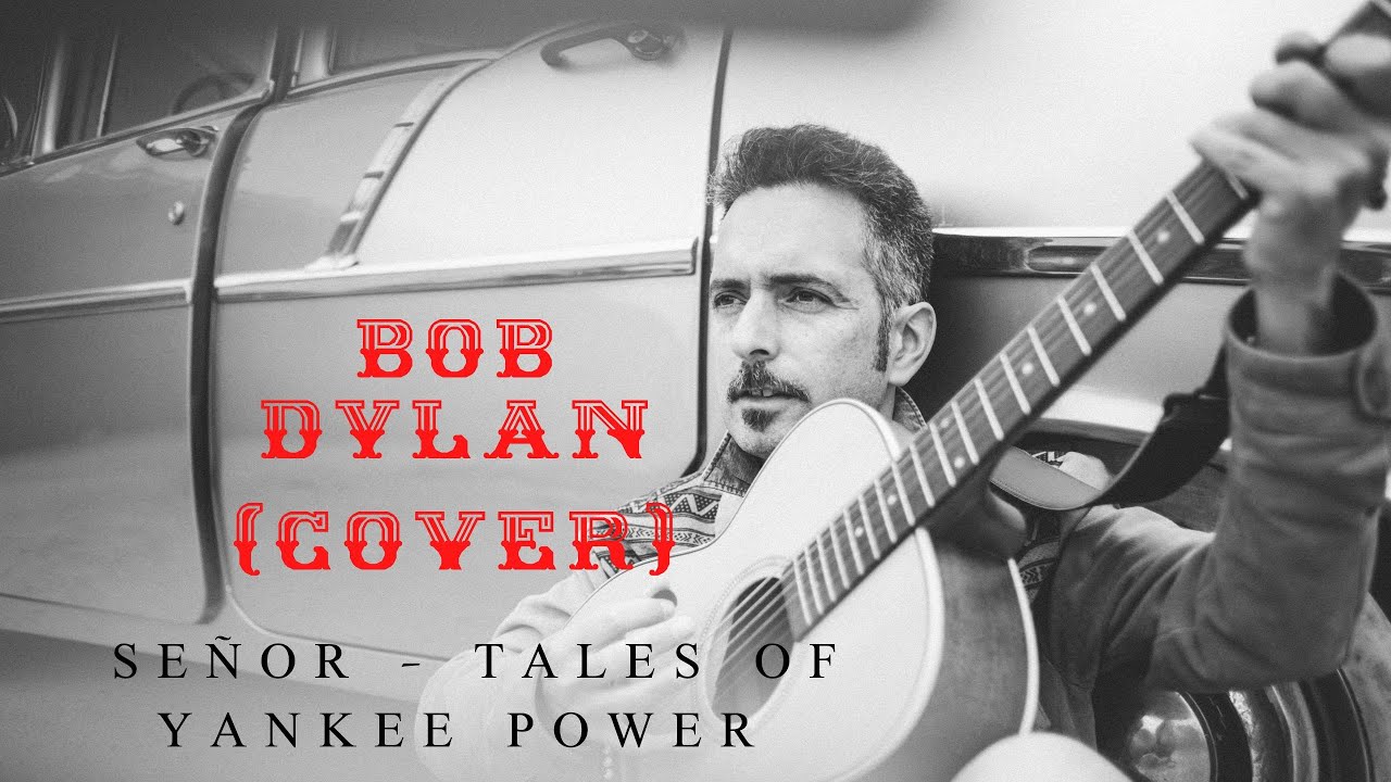 Bob Dylan - Señor (Tales of Yankee Power) cover by Roee fadida ...