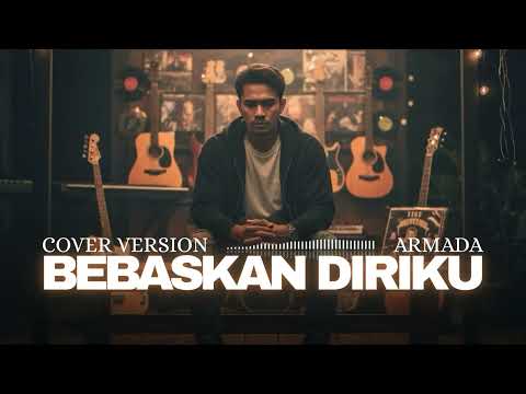 BEBASKAN DIRIKU - ARMADA (COVER)