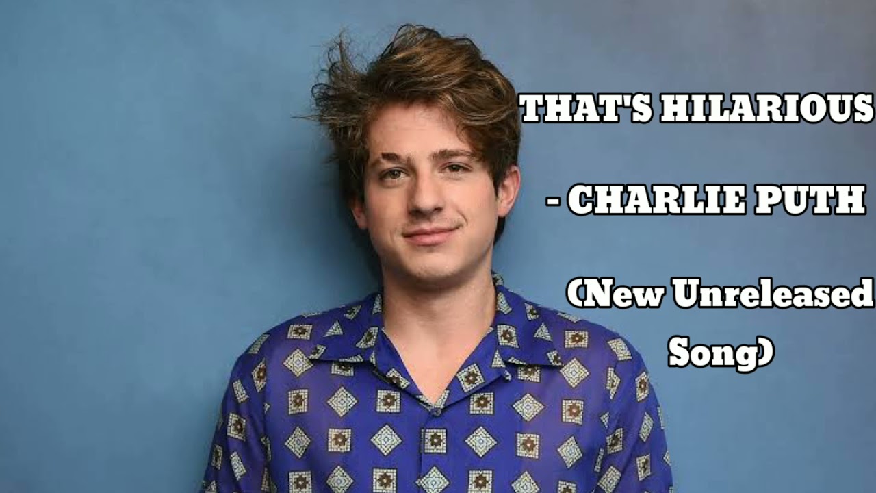 Charlie Puth - That's Hilarious (New Unreleased Song) - YouTube
