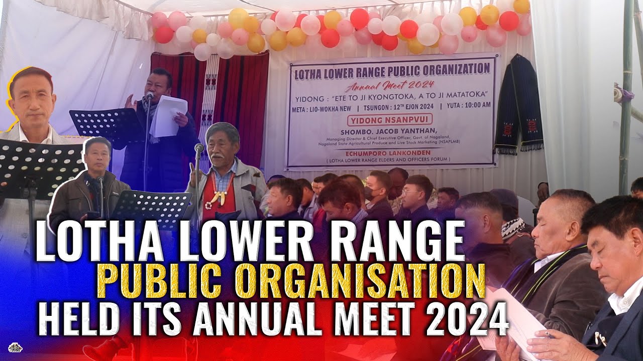 LOTHA LOWER RANGE PUBLIC ORGANISATION HELD ITS ANNUAL MEET 2024 UNDER ...