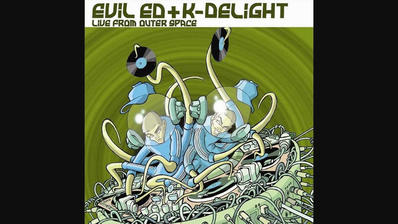 Evil Ed & K-Delight - Live From Outer Space (2006) - YouTube