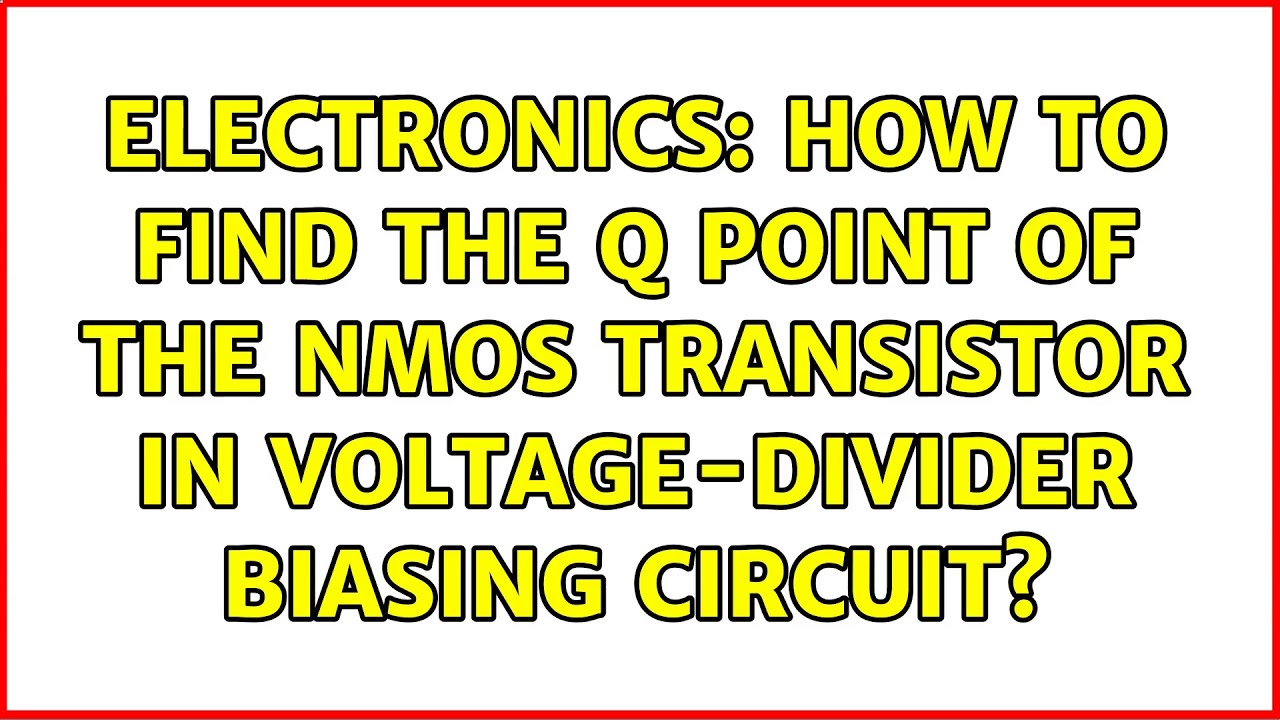 Electronics: How to find the Q point of the NMOS transistor in Voltage ...