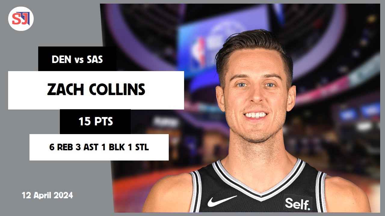 ZACH COLLINS 15 PTS 6 REB 3 AST 1 BLK 1 STL | vs DEN 12 Apr 23-24 SAS ...