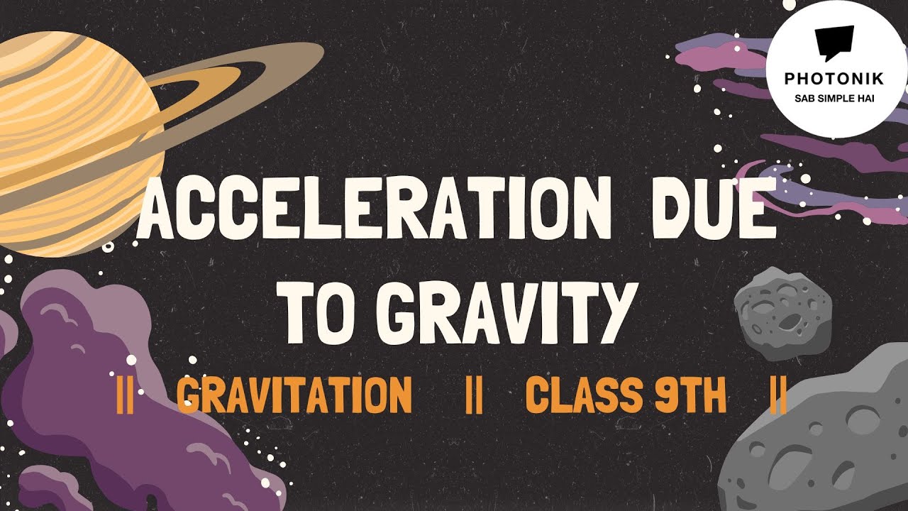 Acceleration Due to Gravity | Class 9 Physics | - YouTube