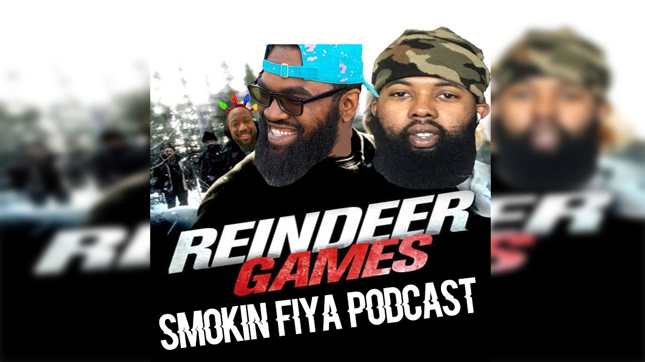 PODCAST Smokin FIYA! | Episode 32 Reindeer Games 🦌 🎅🏾 - YouTube