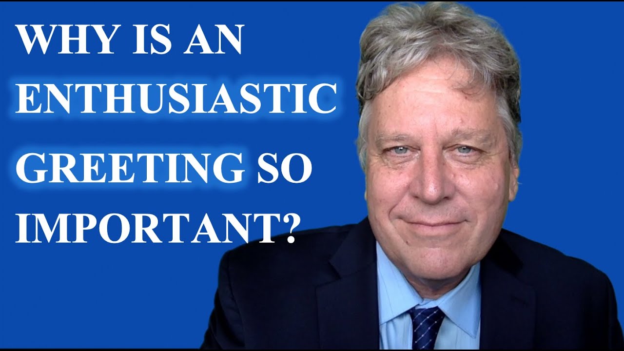 Why is an Enthusiastic Greeting So Important? - YouTube