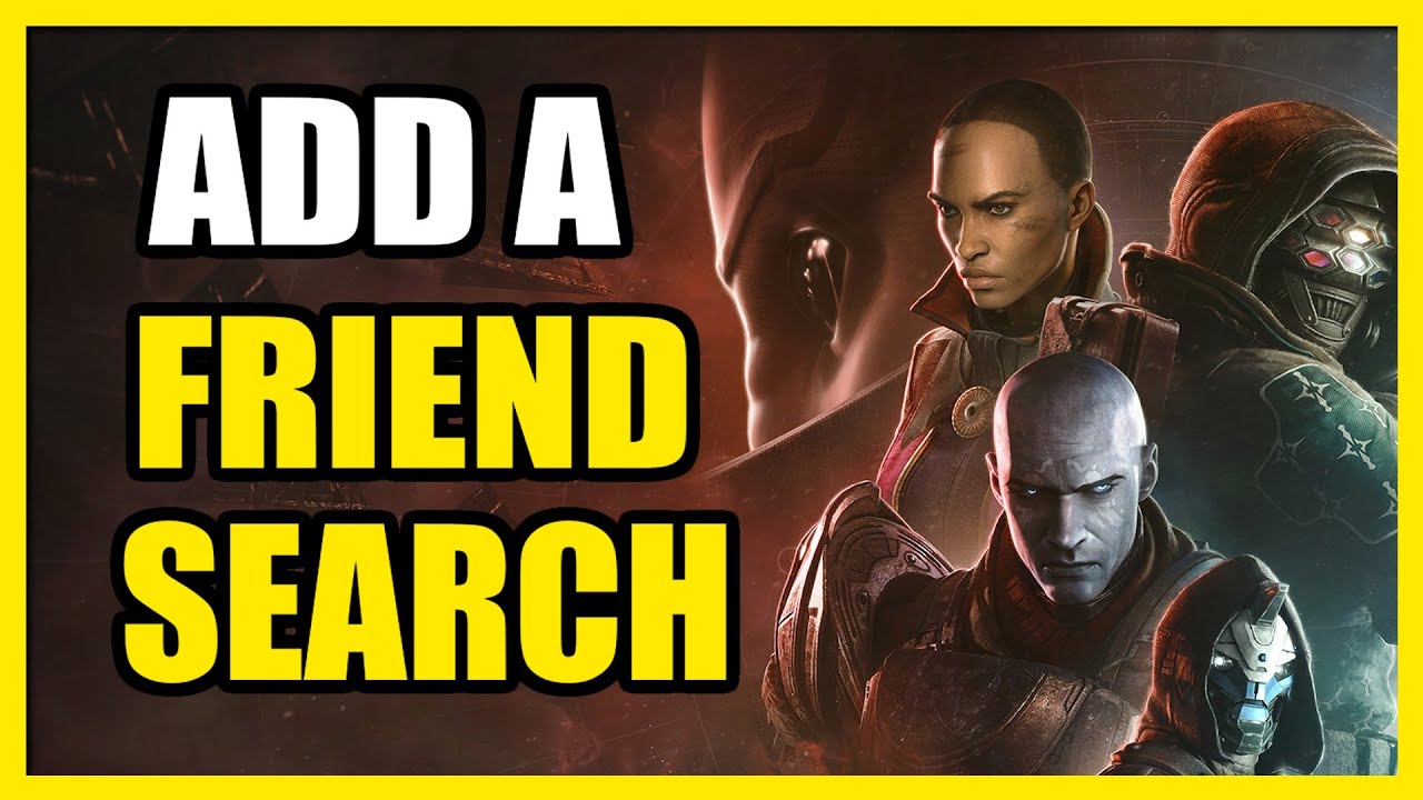 How to add a FRIEND that is NEAR or Search in Destiny 2 (Bungie ID ...