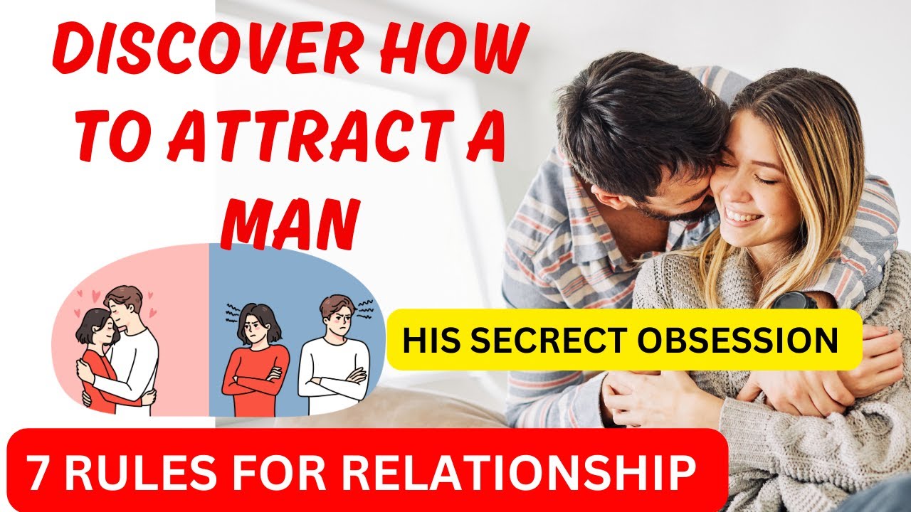 Discover How To Attract A Man , HIS SECRECT OBSESSION 7 rules for ...